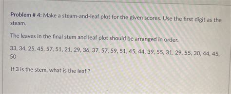 Solved Problem Make A Steam And Leaf Plot For The Given Chegg Com