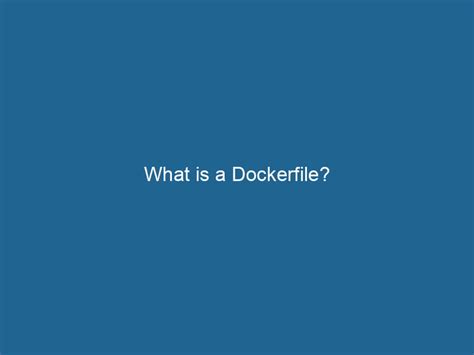 What Is A Dockerfile Dockerpros