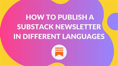 How To Publish A Substack Newsletter In Different Languages Substack
