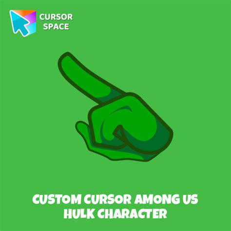 Cursor Custom Cursor Among Us Hulk Character For Chrome Cursor Space