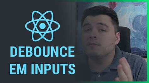 Como Implementar Debounce Para Um Input Em Reactjs Youtube