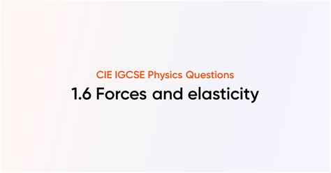 Cie Igcse Physics 16 Forces And Elasticity