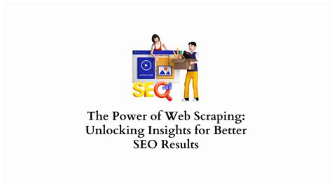 The Power Of Web Scraping Unlocking Insights For Better Seo Results Learnwoo