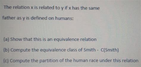 Solved The Relation X Is Related To Y If X Has The Same Chegg Com