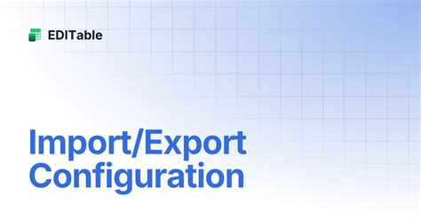Import Export Configuration Editable
