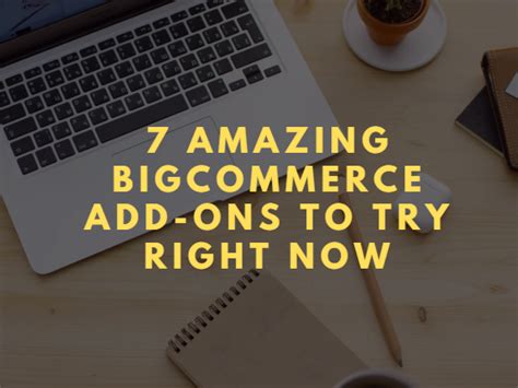 7 Amazing BigCommerce Add Ons To Try Right Now