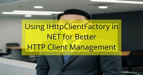 Using Iclientfactory In Net For Better Client Management Undercode Testing