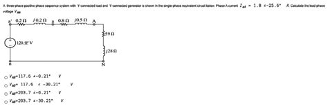 A Three Phase Positive Phase Sequence System With Y Connected Load And Y Connected Generator Is
