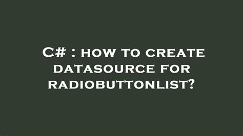 C How To Create Datasource For Radiobuttonlist Youtube