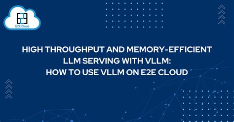 high throughput and memory efficient llm serving with vllm