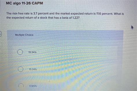 Solved Mc Algo 11 26 Capm The Risk Free Rate Is 37 Percent