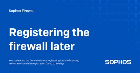 Registering The Firewall Later Sophos Firewall
