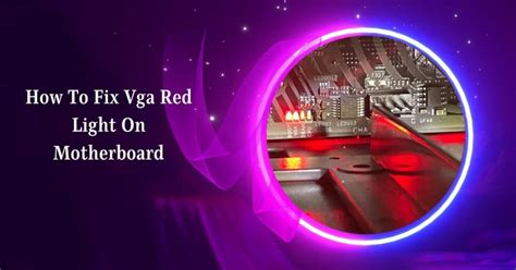 How To Fix Vga Red Light On Motherboard How To Fix 2024