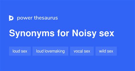 Noisy Sex Synonyms 9 Similar Phrases