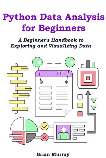 Python Data Science For Beginners Analyze And Visualize Data Like A