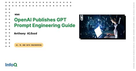 OpenAI Publishes GPT Prompt Engineering Guide InfoQ