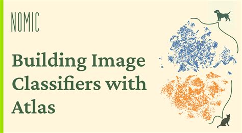 Building Image Classifiers With Atlas Nomic Platform Documentation