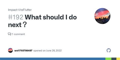 What Should I Do Next？ · Issue 192 · Impact Ireflutter · Github