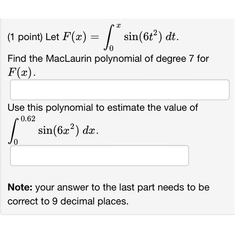 Solved 1 Point Let F X 0xsin 6t2 Dt Find The MacLaurin Chegg Com