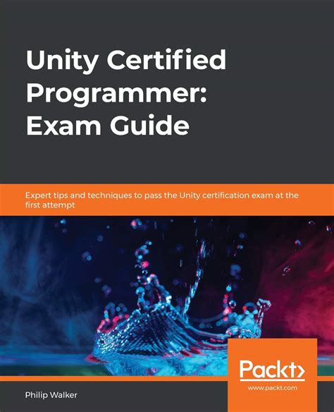 Unity Certified Programmer Exam Guide Expert Tips And Techniques To Pass The Unity