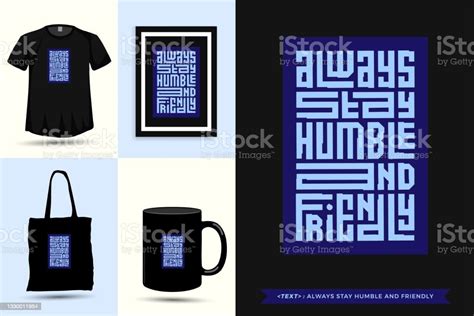 트렌디 한 타이포그래피 인용 동기 부여 티셔츠는 항상 인쇄에 대한 겸손하고 친근한 상태를 유지합니다 수직 디자인 템플릿 포스터 머그컵 토트 백 의류 및 상품 알파벳 C에