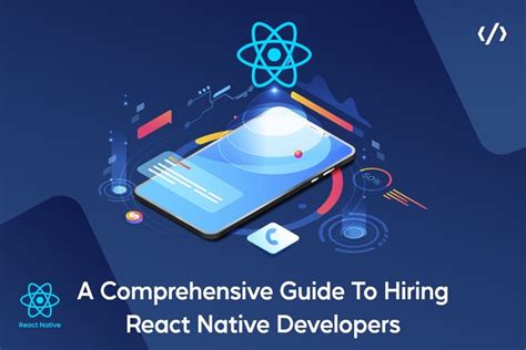 Hiring React Native Developers A Comprehensive Guide React Native