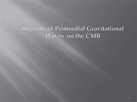 Ppt Primordial Gravitational Waves And Cmb Polarization Powerpoint Presentation Id6784558