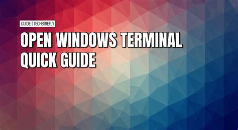 Open Windows Terminal Quick Guide Techbriefly