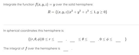 Solved Integrate The Function F X Y Z Y Over The Solid Chegg