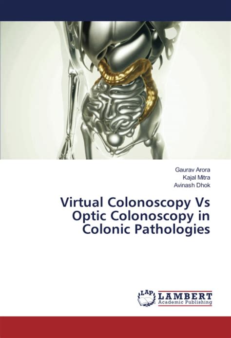 Virtual Colonoscopy Vs Optic Colonoscopy In Colonic Pathologies Arora