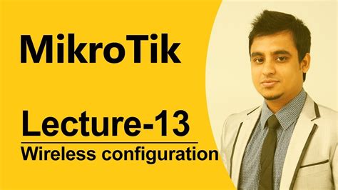 Mikrotik Bangla Tutorial 13 Mtcna Mikrotik Router Wireless Configuration Youtube
