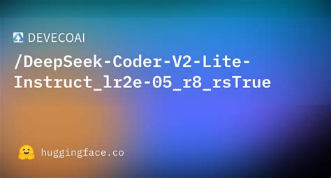 devecoai deepseek coder v2 lite instruct lr2e 05 r8 rstrue · hugging face