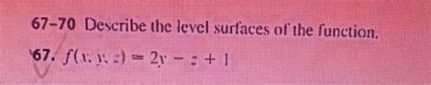 Solved 67 70 Describe The Level Surfaces Of The Function