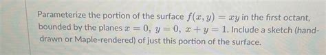 solved parameterize the portion of the surface f x y xy