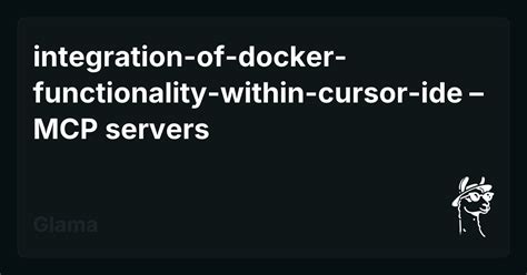 Integration Of Docker Functionality Within Cursor Ide Mcp Servers Glama