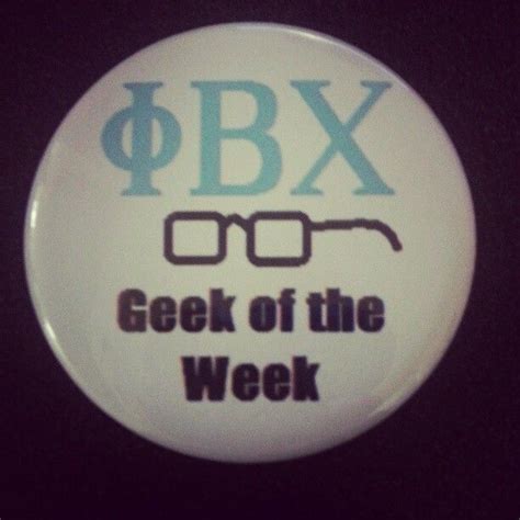 Phi Beta Chi Geek Of The Week Button Phi Geek Stuff Pbx