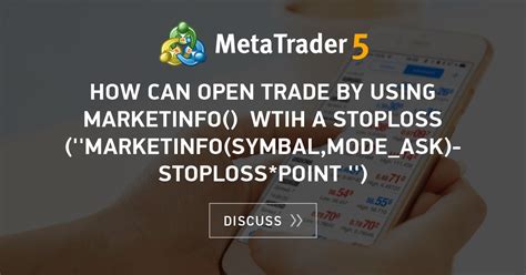 How Can Open Trade By Using Marketinfo Wtih A Stoploss Marketinfosymbalmodeask Stoploss