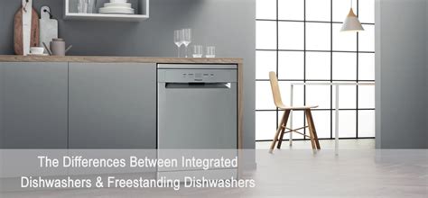The Differences Between Integrated Dishwashers And Freestanding