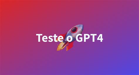 Teste O GPT4 A Hugging Face Space By Cloudqi