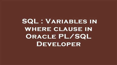 Sql Variables In Where Clause In Oracle Plsql Developer Youtube