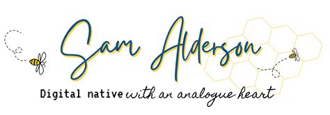 Sam Alderson Digital Native With An Analogue Heart