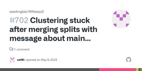 Clustering Stuck After Merging Splits With Message About Main Memory