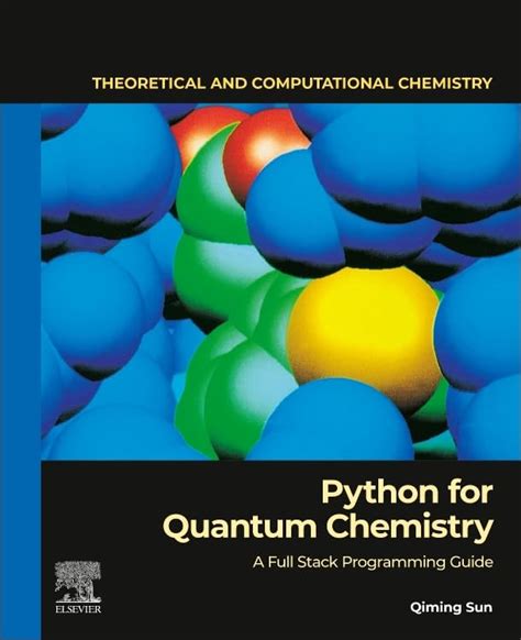 Python For Quantum Chemistry A Full Stack Programming Guide Volume 23 By Qiming Sun Goodreads