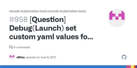 [question] debug launch set custom yaml values for deployment · issue 958 · vscode kubernetes