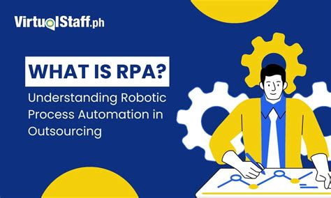 What Is Rpa Understanding Robotic Process Automation In Outsourcing