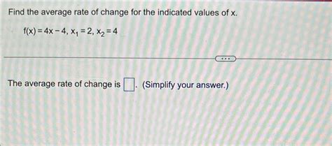 Solved Find The Average Rate Of Change For The Indicated Chegg Com