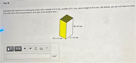Solved Part B Ncalculate The Volume Of A Rectangular Prism Chegg Com