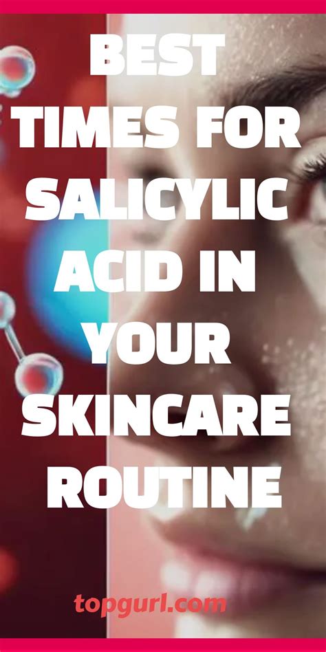 When To Use Salicylic Acid In Routine Topgurl Salicylic Acid Skin