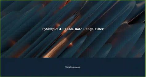 creating a date range sortable filter in pysimplegui table overcoming