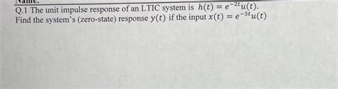 Solved Q1 The Unit Impulse Response Of An Ltic System Is